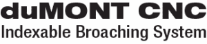 duMONT CNC Indexable Broaching System - Pilot Precision Products